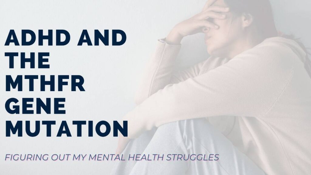 Could you have ADHD or the MTHFR Gene Mutation? - melissabatt.com